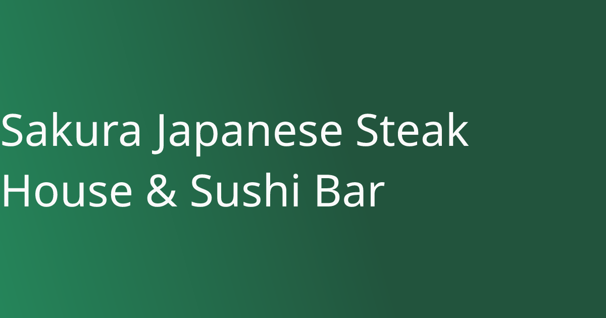 Best Japanese in Canandaigua, NY | Sakura Japanese Steak House & Sushi Bar | Menu